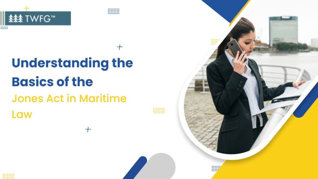 Understanding the Basics of the Jones Act in Maritime Law