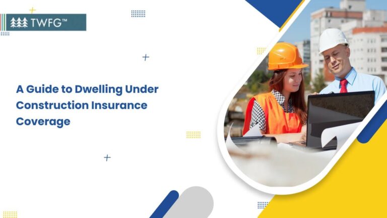 A Guide to Dwelling Under Construction Insurance Coverage