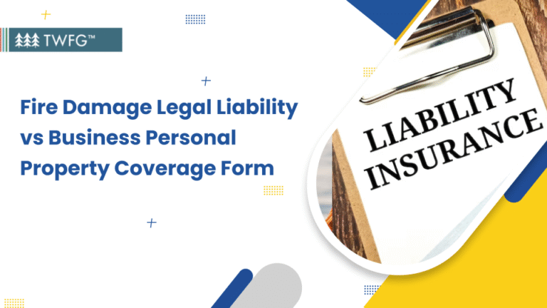 Fire Damage Legal Liability vs Business Personal Property Coverage Form