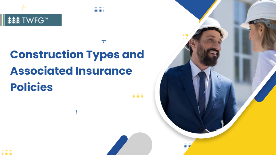 Construction Types and Associated Insurance Policies